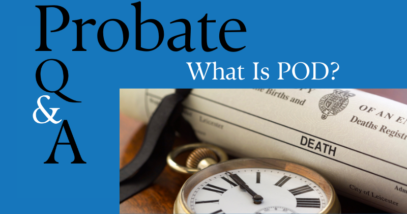 Probate Tip: Is Your Bank Account POD? - Estate and Probate Legal Group